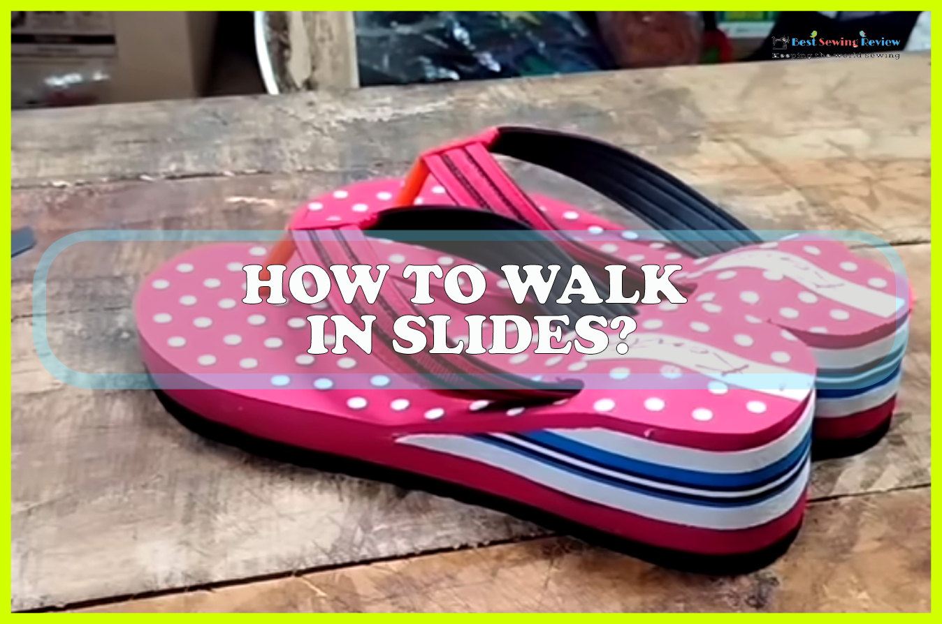 How To Walk In Slides Sewing Team